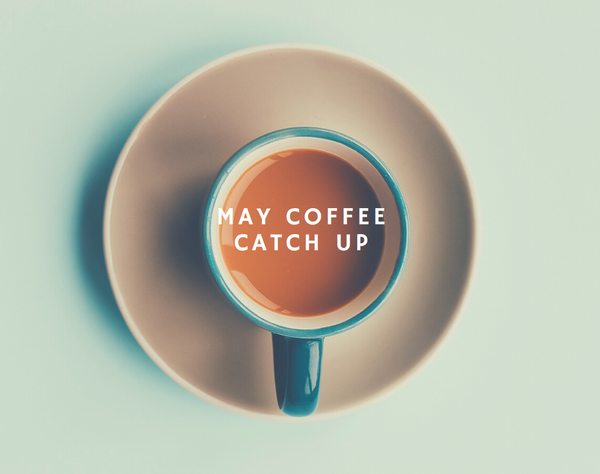 May Coffee Catch Up – Caribe Coffee Co.®